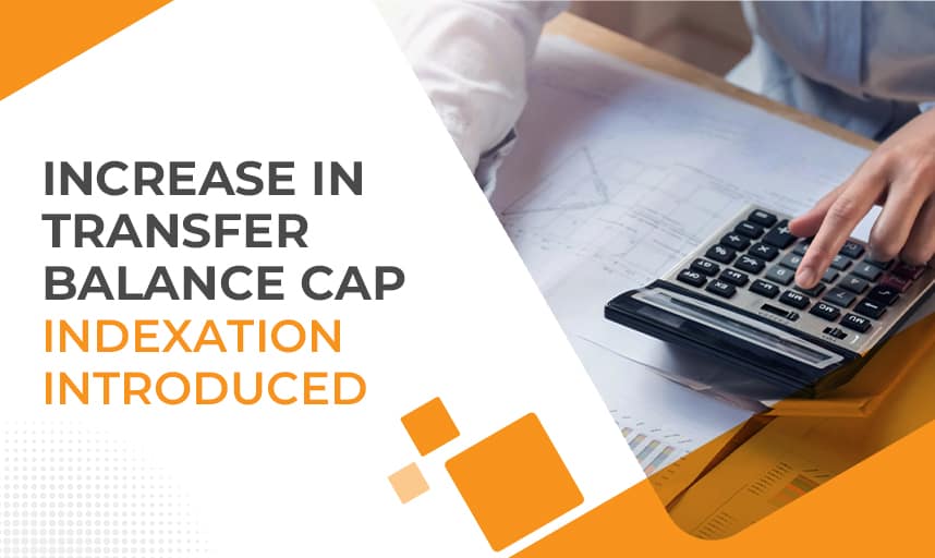 Increase In Transfer Balance Cap Indexation Introduced