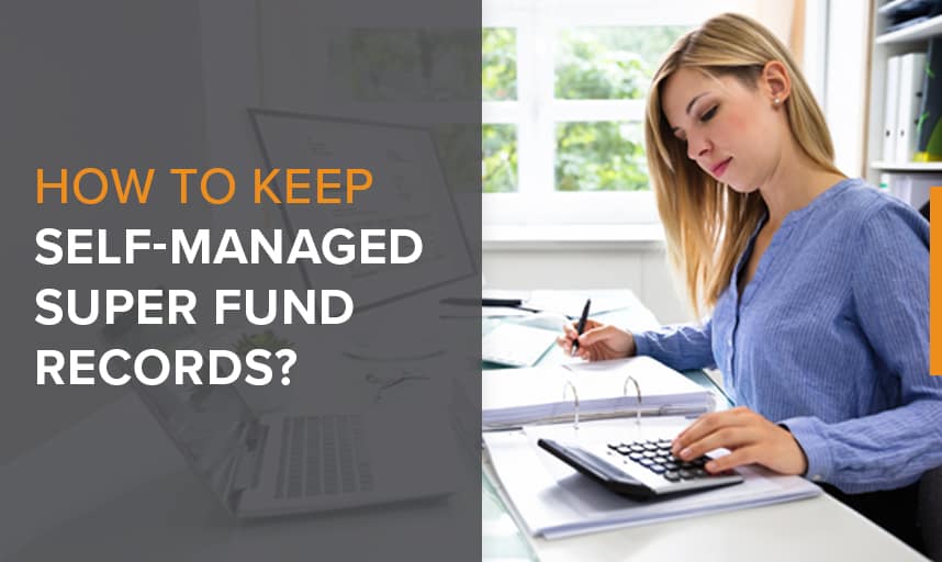 How To Keep Self-Managed Super Fund Records?