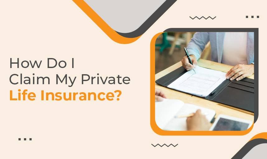How Do I Claim My Private Life Insurance?