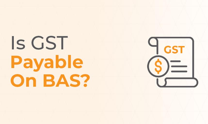 Is GST Payable On BAS?