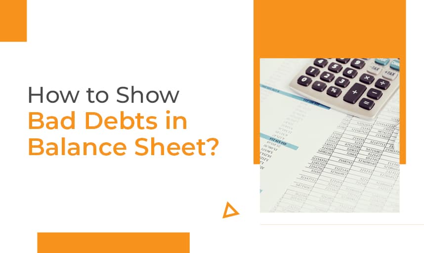 How to Show Bad Debts in Balance Sheet?