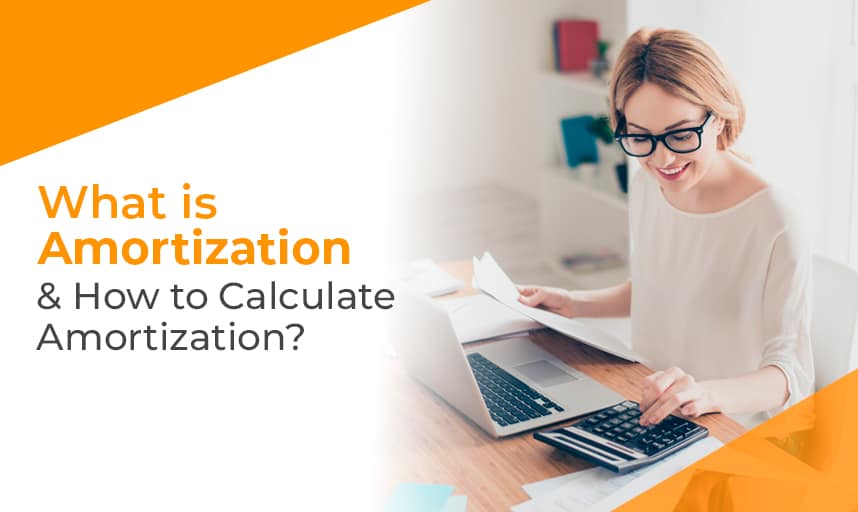 What is Amortization and How to Calculate Amortization?